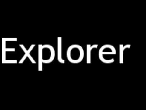 How to Pronounce Explorer