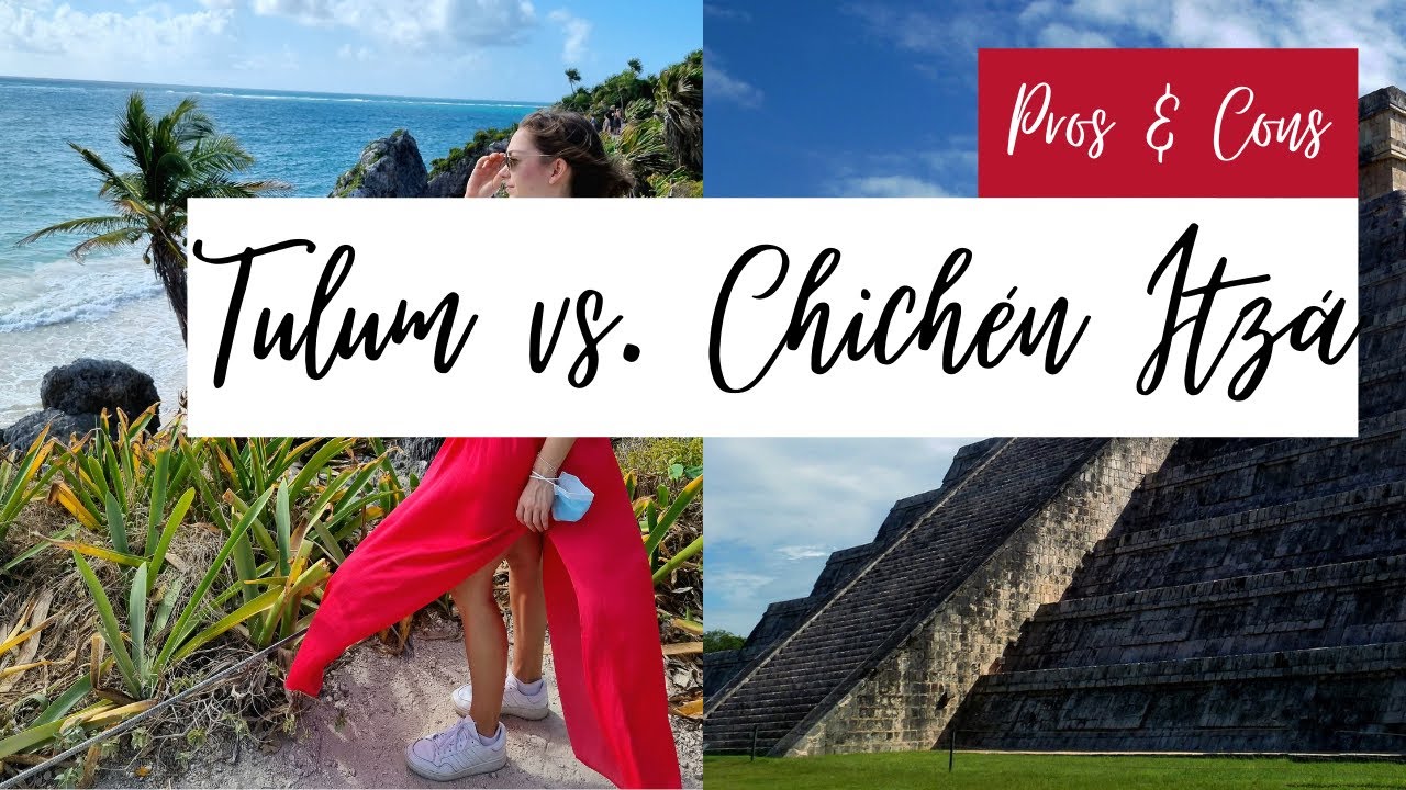 Tulum ruins vs. Chichén Itzá - where to go?