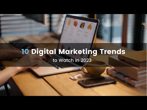 Digital Marketing Trends to Watch in 2023
