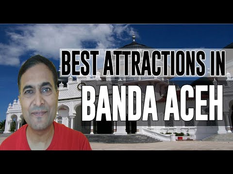 Best Attractions and Places to See in Banda Aceh, Indonesia