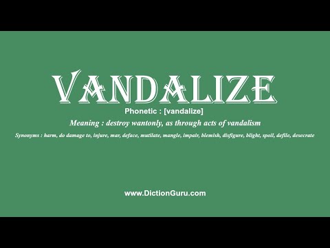 How to Pronounce vandalize with Meaning, Phonetic, Synonyms and Sentence Examples