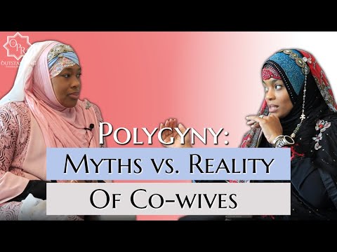 Polygyny: Myths vs. Reality Of Co-wives