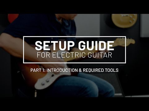 Guitar Setup Guide Part 1: Intro to setups and the necessary tools