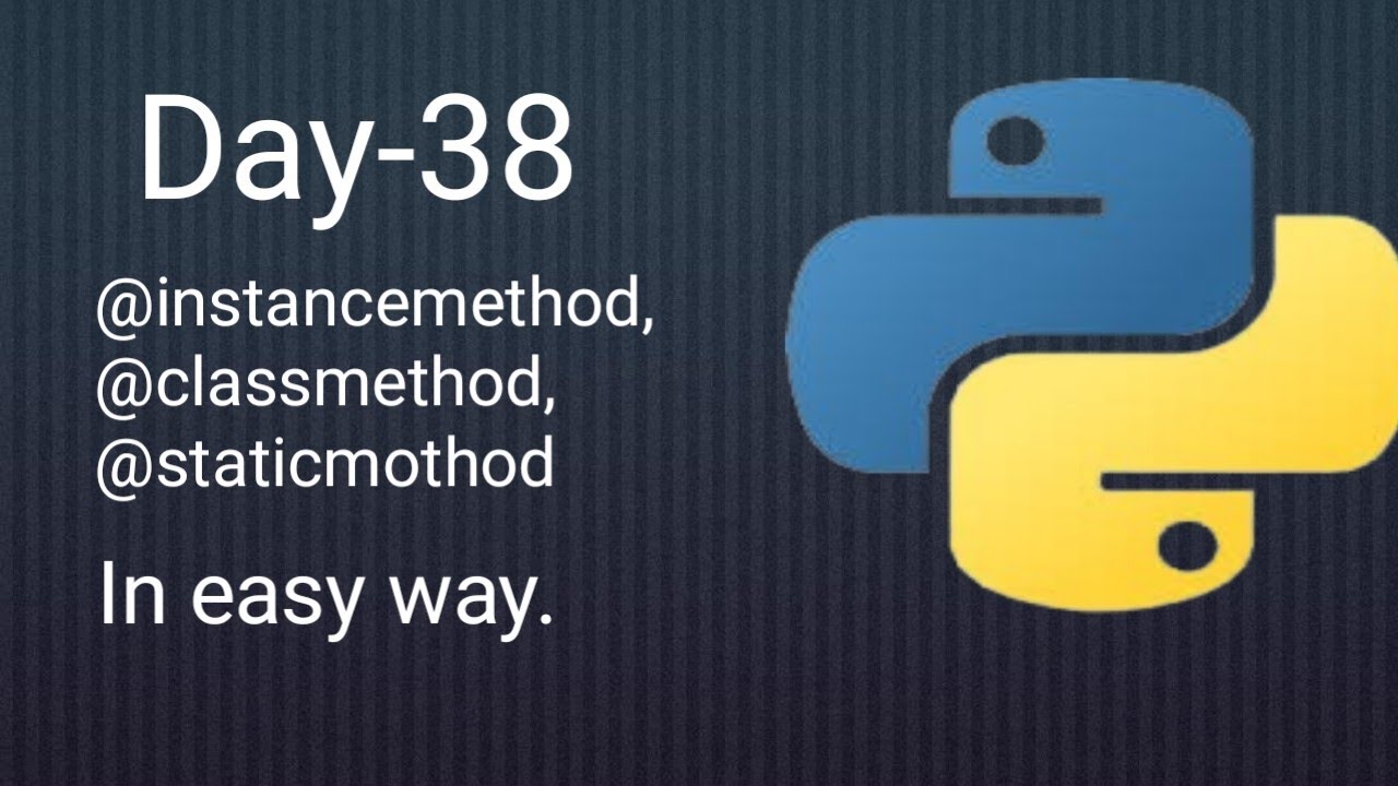 Python 45 Days Series | Day-38 | classmethod, instancemethod, staticmethod | Python tutorials