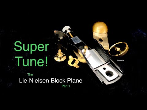 SuperTune! The Lie-Nielsen Block Plane - Part 1