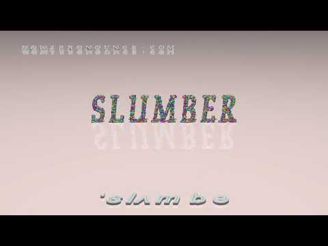 slumber - pronunciation + Examples in sentences and phrases