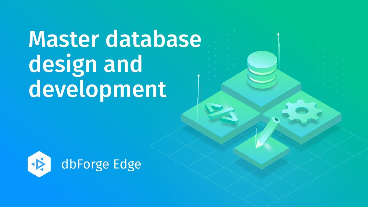 dbForge Edge Overview | All-in-One Database Development and Design Solution