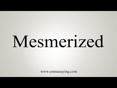How To Say Mesmerized