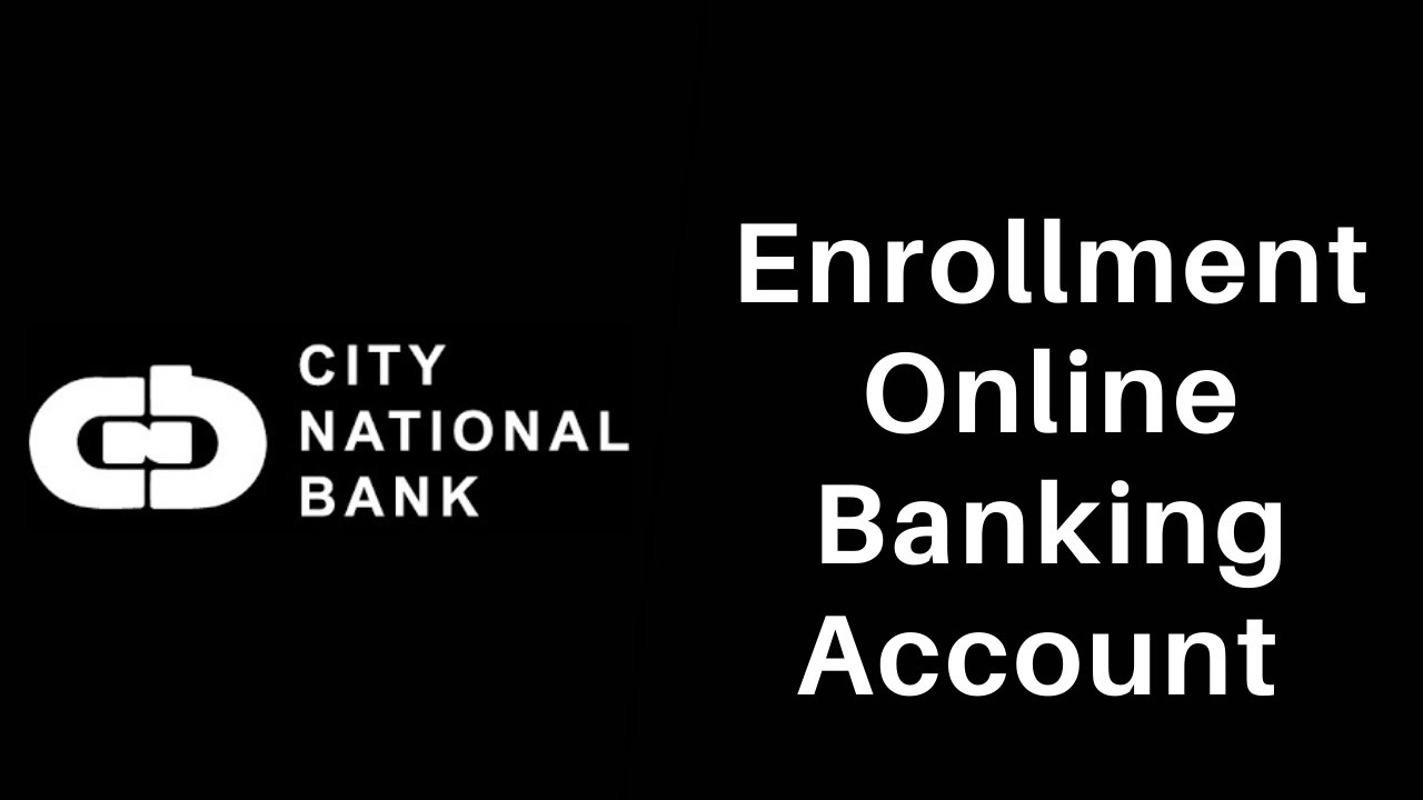 How to Enroll City National Bank Online Banking | Sign Up cnb.com