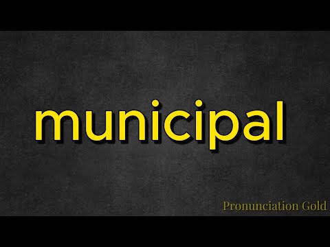 How to Say Municipal - Pronounce it Correctly Every Time!