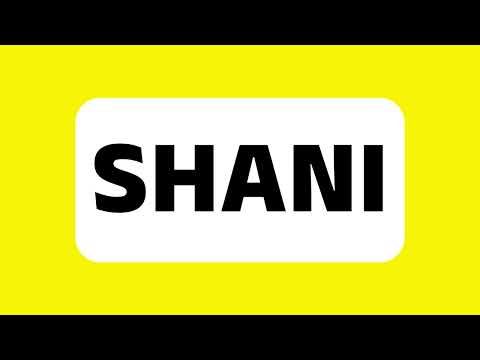 How to Pronounce Shani (Sanskrit name meaning "Saturday"; also refers to a deity) Correctly