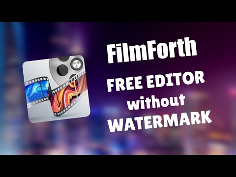 FilmForth | A free video editor (NO WATERMARK)