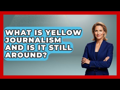 What Is Yellow Journalism And Is It Still Around? - The Geography Atlas
