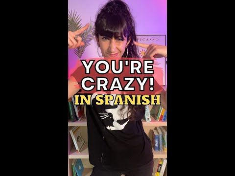 How to say "You're crazy" in Spanish