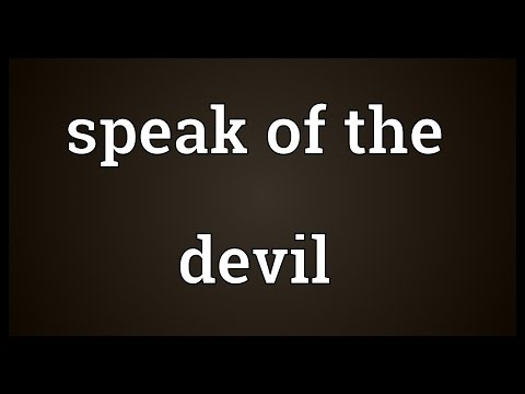 Speak of the devil Meaning