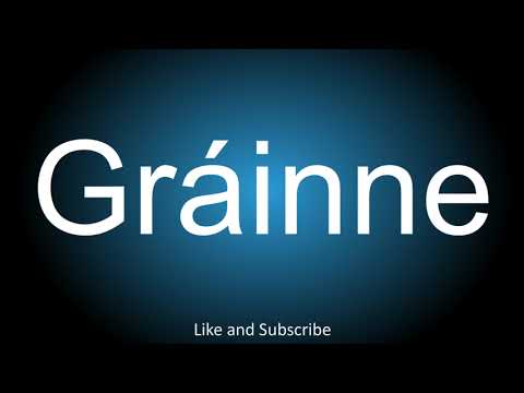 How to correctly pronounce in Irish - Gráinne.