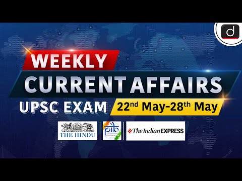 Weekly Current Affairs | 22nd May – 28th May | FDI | UPSC | Drishti IAS English
