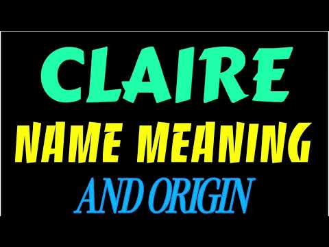 What does the name CLAIRE mean | CLAIRE meaning in english | Meaning of name CLAIRE