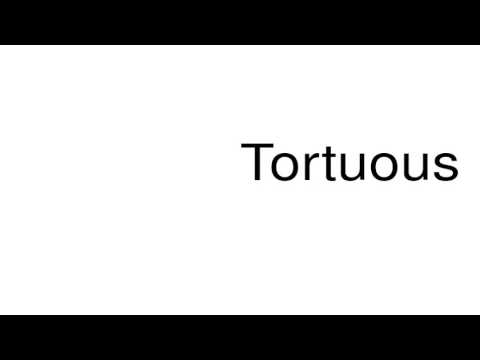 How to pronounce Tortuous
