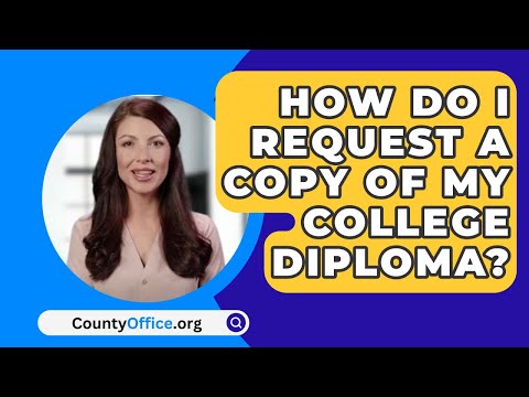 How Do I Request A Copy Of My College Diploma? - CountyOffice.org