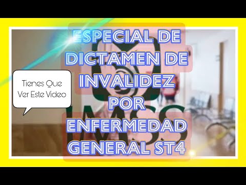 ESPECIAL DICTAMEN DE INVALIDEZ, POR ENFERMEDAD GENERAL ST-4.