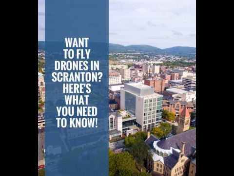 Want to Fly Drones in Scranton? Here's What You Need to Know!