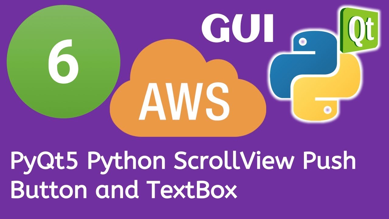 6 PyQt5 Python GUI and AWS Boto3 Tutorial- PyQt5 Python ScrollView Push Button and TextBox