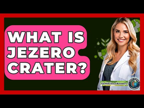 What is Jezero Crater? - Earth Science Answers