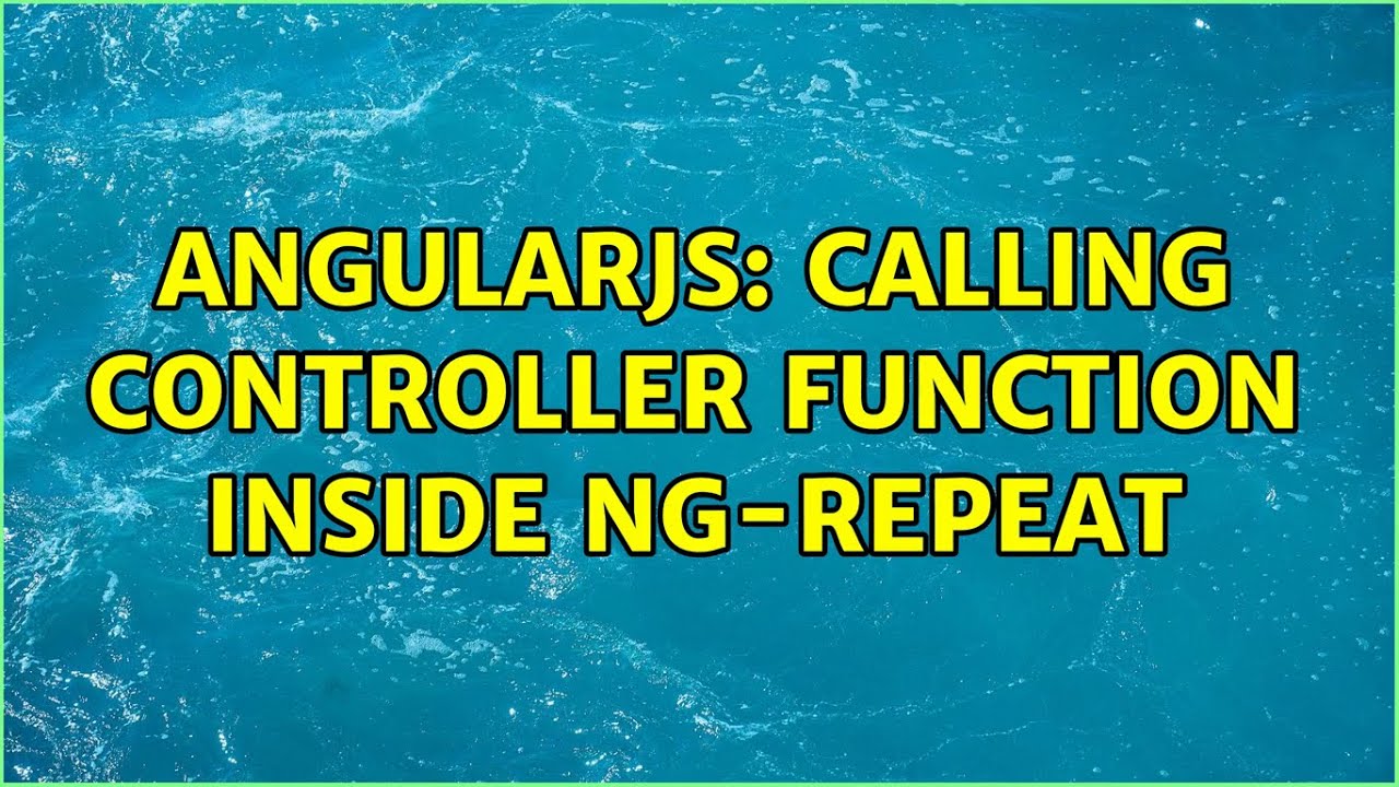 AngularJS: calling controller function inside ng-repeat (4 Solutions!!)