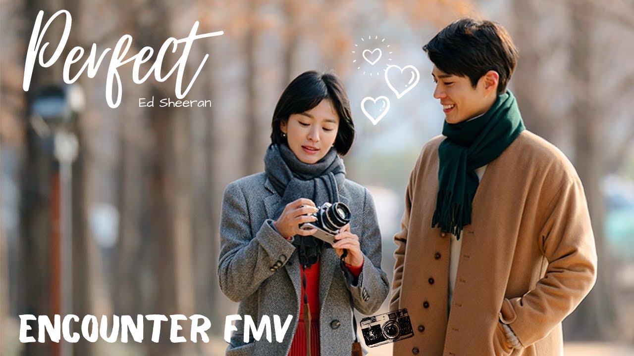Ed Sheeran - Perfect || Encounter Kdrama || FMV