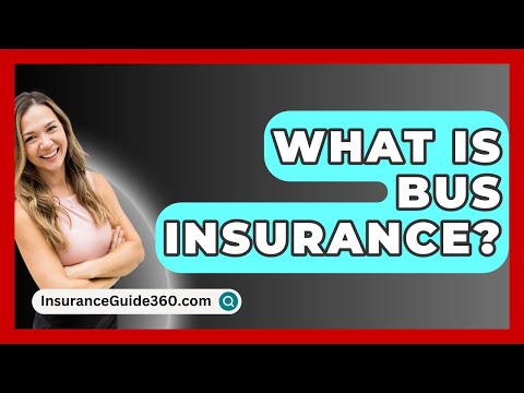 What Is Bus Insurance? - InsuranceGuide360.com