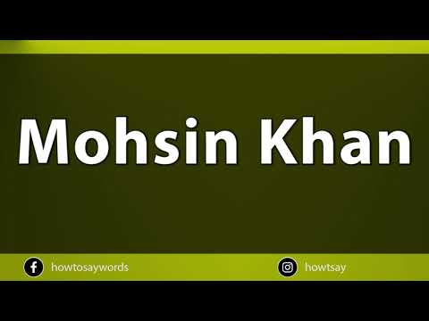 How To Pronounce Mohsin Khan