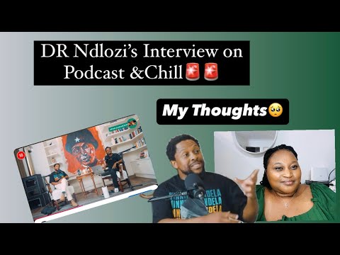 Dr Ndlozi's interview on Podcast and chill - My Raw Thoughts