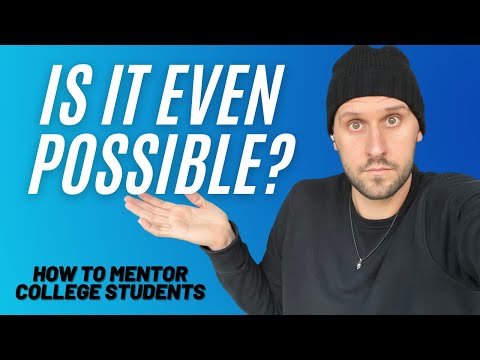 HOW TO MENTOR COLLEGE STUDENTS - 3 TIPS THAT WILL HELP YOU TO HELP THEM WITHOUT LOSING YOUR MIND