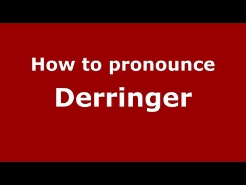 How to Pronounce Derringer - PronounceNames.com