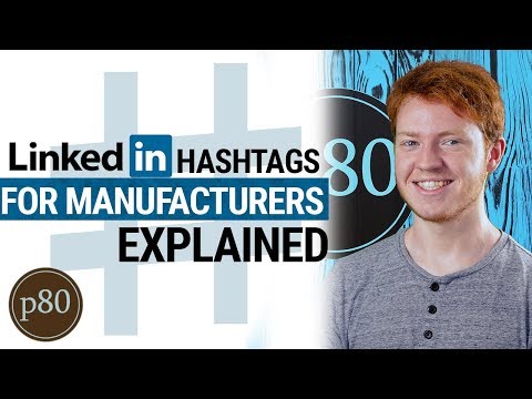 LinkedIn Hashtags EXPLAINED for Manufacturers