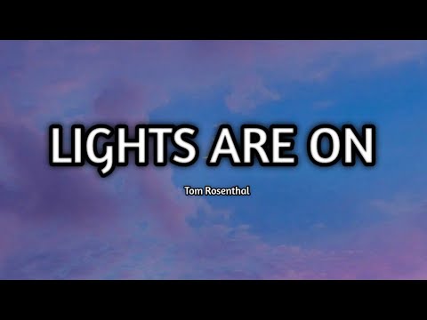 Tom Rosenthal-Lights are on (Lyrics)