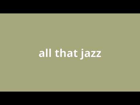 what is the meaning of all that jazz