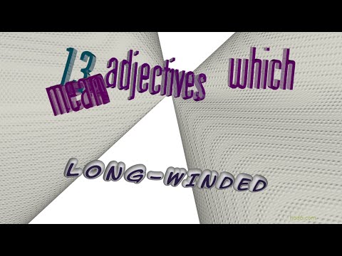 long-winded - 15 adjectives which are synonym to long-winded (sentence examples)