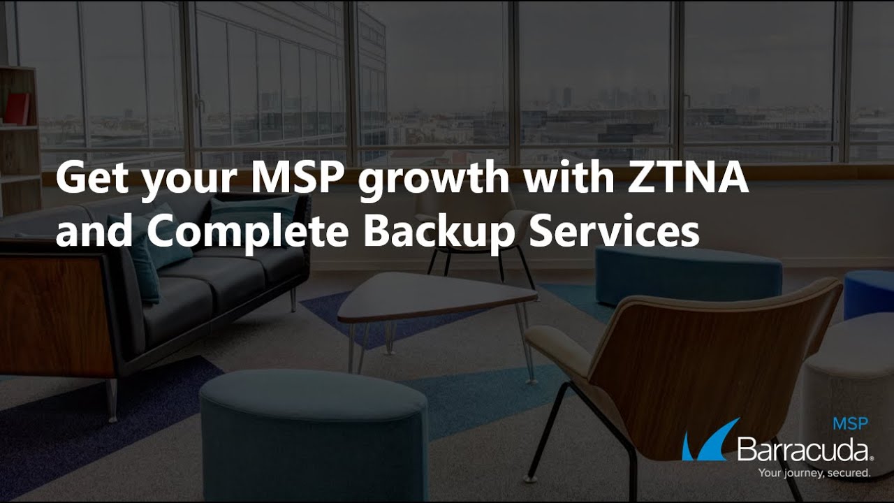 Get your MSP growth with ZTNA and Complete Backup Services