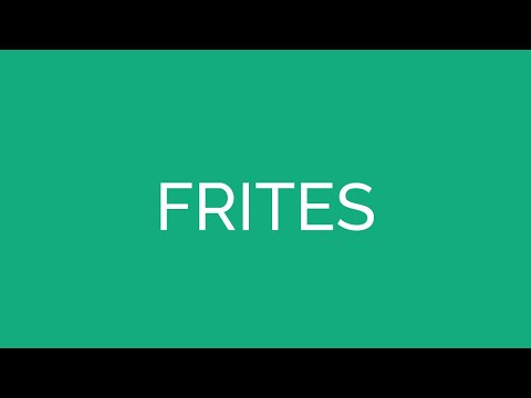 How To Pronounce Frites