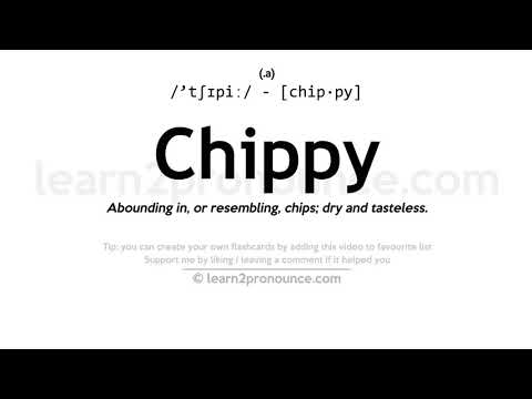 Pronunciation of Chippy | Definition of Chippy