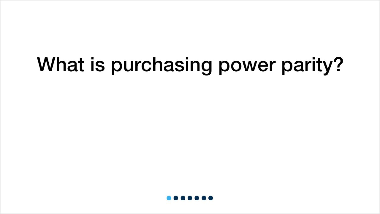 What Are Purchasing Power Parities (PPP)?