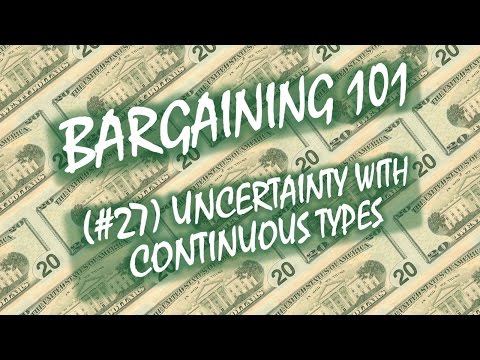 Bargaining 101 (#27): Uncertainty with Continuous Types