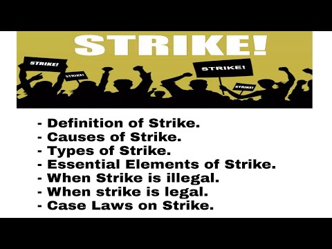 Definition of Strike | Causes of Strike | Elements of Strike | Types of Strike | Case Laws on Strike