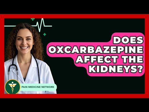 Does Oxcarbazepine Affect The Kidneys? - Pain Medicine Network