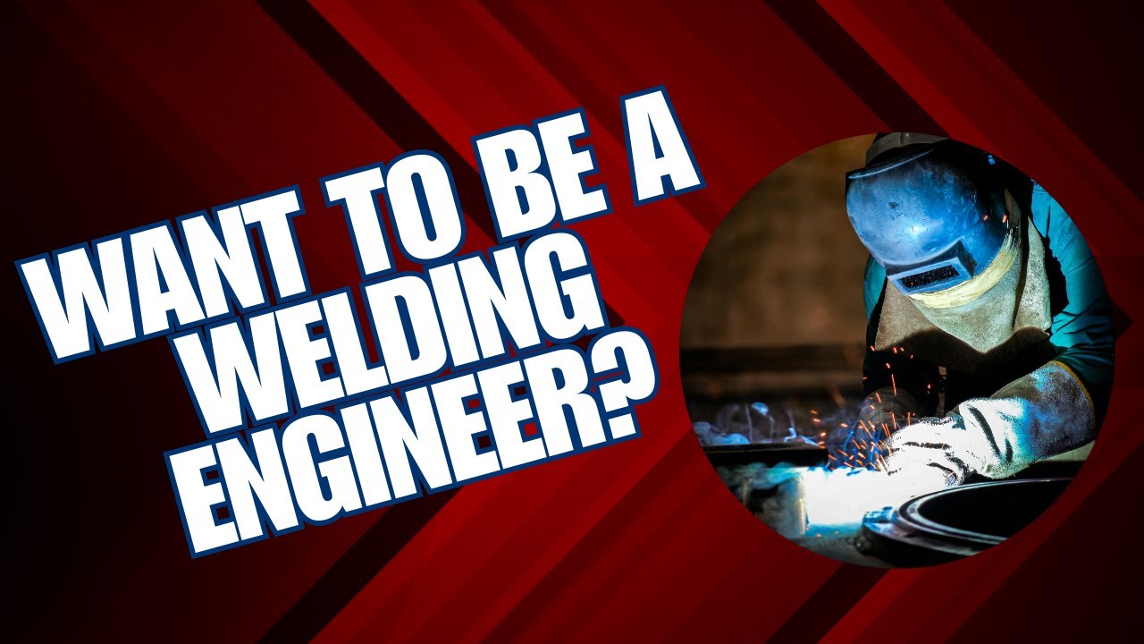 How to Become a Welding Engineer Without a Degree