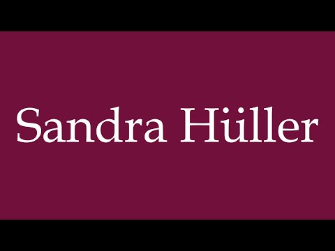 How to Pronounce ''Sandra Hüller'' Correctly in German