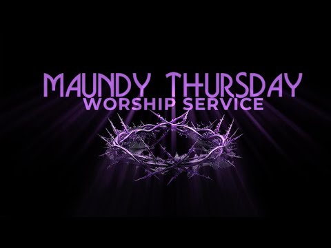 Maundy Thursday Worship Service 2024