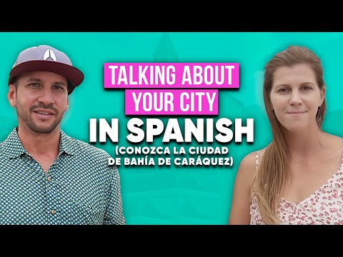 Talking About Your City in Spanish (conozca la ciudad de Bahía de Caráquez, Ecuador)